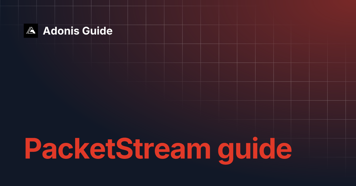 PacketStream guide | Adonis Guide