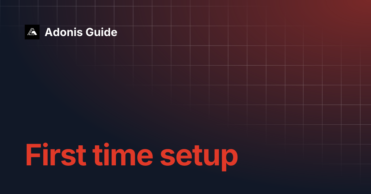 First time setup | Adonis Guide