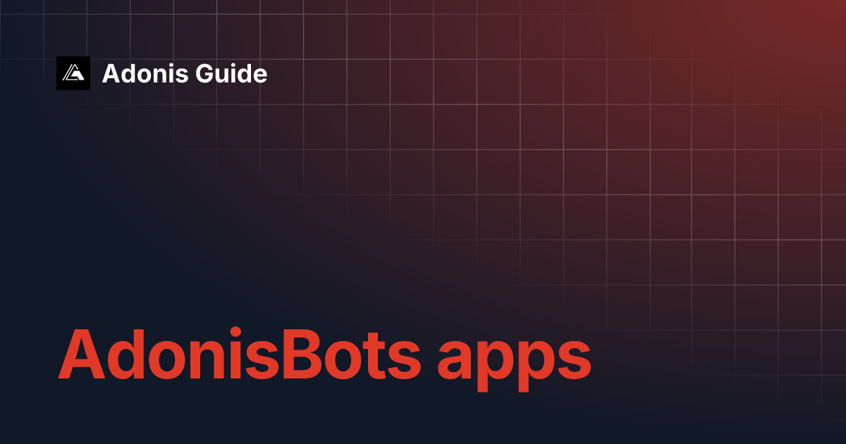 AdonisBots apps | Adonis Guide