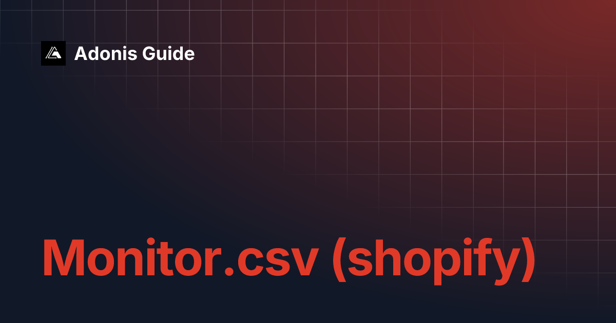 Monitor.csv (shopify) | Adonis Guide